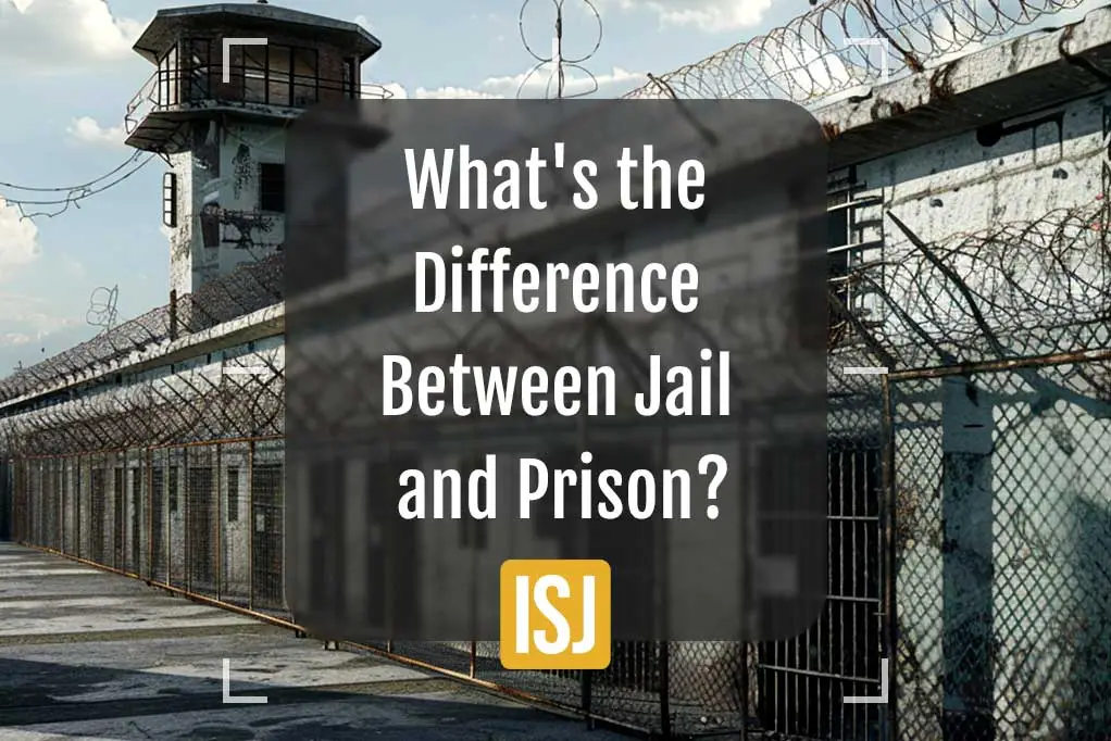What's the Difference Between Jail and Prison?