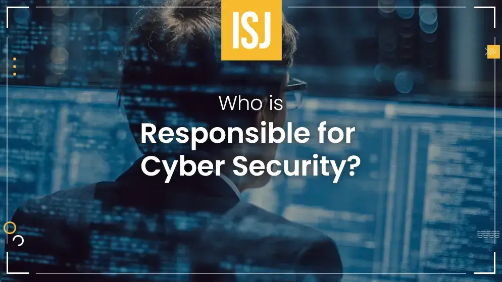 Who is Responsible for Cyber Security?
